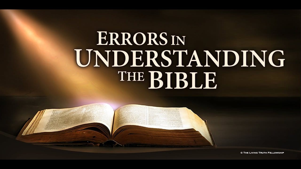 ERRORS IN UNDERSTANDING THE BIBLE (Segment 7 Pt1) - The Living Truth ...