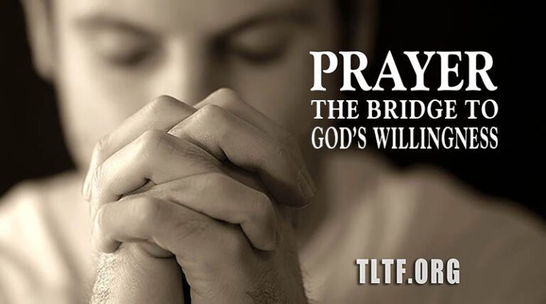 Prayer: The Bridge to God’s Willingness – The Living Truth Fellowship