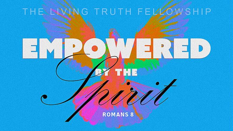 Empowered by the Spirit – The Living Truth Fellowship