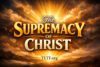 The Supremacy of Christ – The Living Truth Fellowship